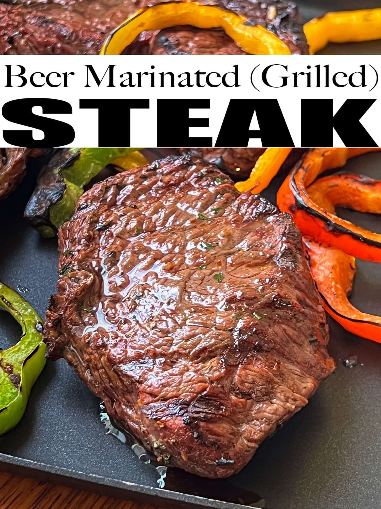 Grilled Beer Marinated Steak - Savory Thoughts